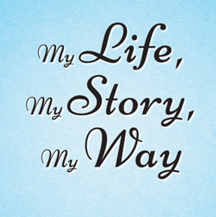 ‘My Life – My Story – My Way” – Inspirational thoughts from everyday life